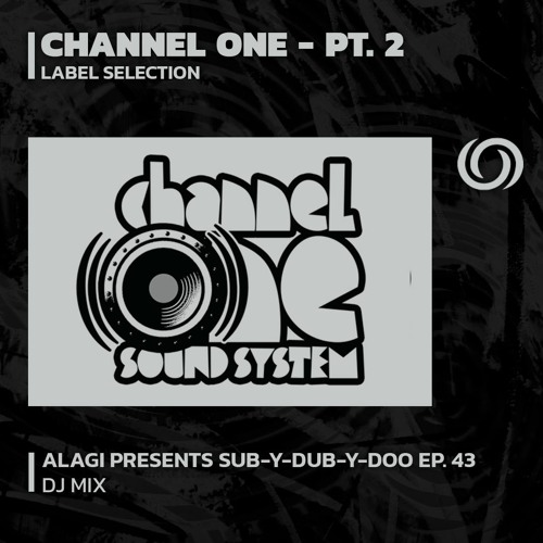 Stream Label Selection : Channel One Pt. 2 | Alagi Presents Sub-Y-Dub-Y ...