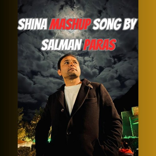Stream Shina Mashup Song By Salman Paras 2024. by Shuaib Ahmed | Listen ...