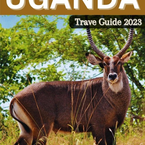 Stream PDF Uganda Travel Guide 2023: Experience the African Wildlife ...
