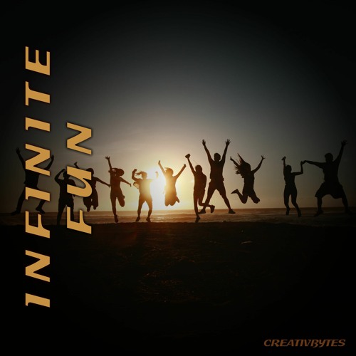 Stream Infinite Fun by CREATIVBYTES | Listen online for free on SoundCloud