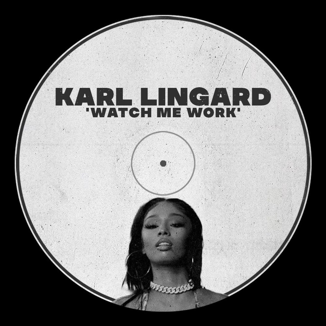 Stream Karl Lingard - Watch Me Work *FREE DL* by Karl Lingard | Listen ...