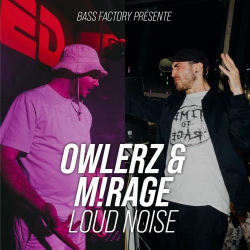 Stream OWLERZ & M!RAGE - Loud Noise by Bass Factory | Listen online for ...