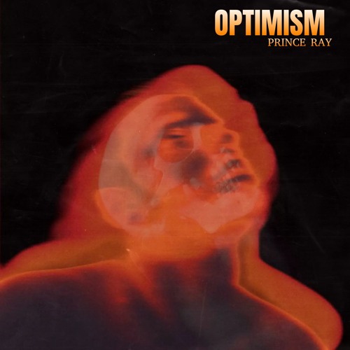 Stream Optimism by Prince Ray | Listen online for free on SoundCloud