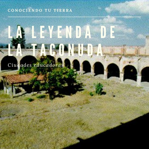 Stream episode 4.- La leyenda de: "La taconuda" by Conociendo tu Tierra ...