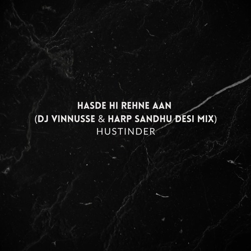 Stream Hasde Hi Rehne Aa (Desi Mix DJVINNUSS & HARP SANDHU) by Harp ...