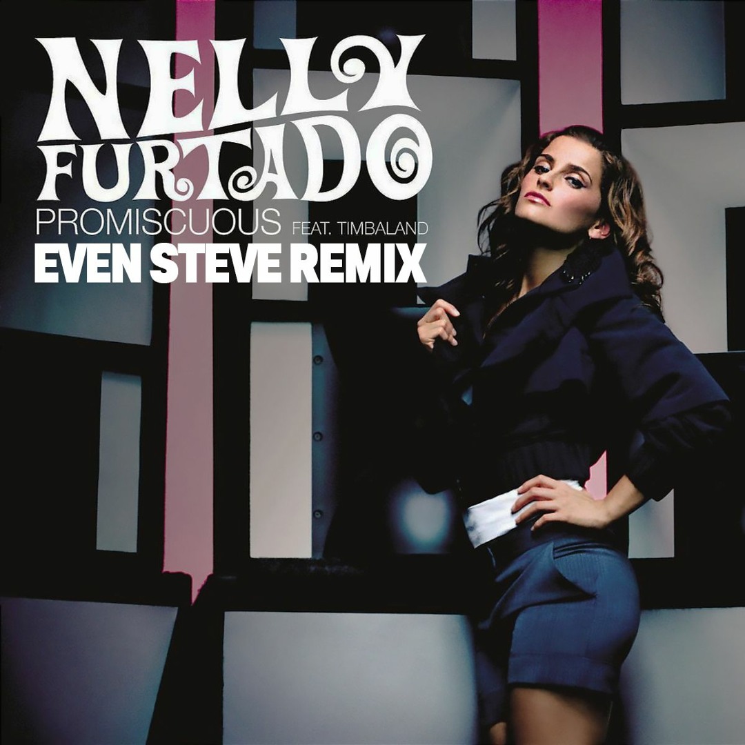 Stream Nelly Furtado ft Timbaland - Promiscuous (Even Steve Remix) by ...