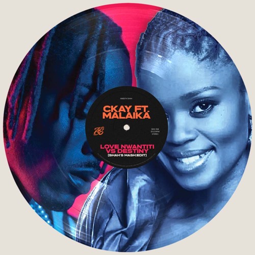 Stream CKay feat. Malaika - Love Nwantiti vs Destiny (Shah's Mash ...