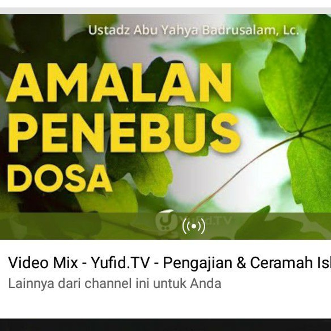 Stream Amalan-amalan Penghapus Dosa - Ustadz Abu Yahya Badrusalam, Lc ...