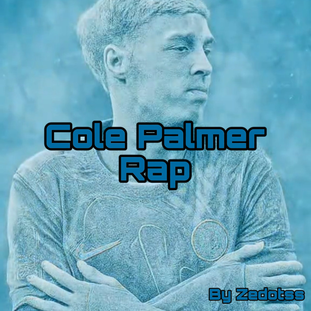 Stream Cole Palmer Rap - Zedotss by PixxGMD | Listen online for free on ...