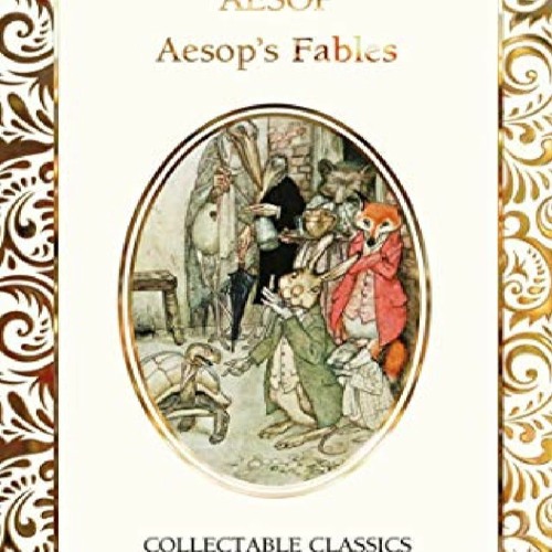 Stream ‹download [PDF⚡ Aesop's Fables (Flame Tree Collectable Classics ...
