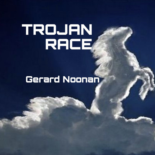 Stream TROJAN RACE by Gerard Noonan | Listen online for free on SoundCloud