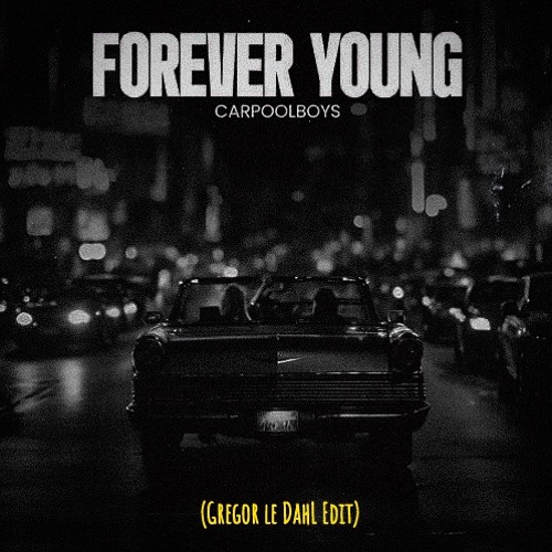 Stream Alphaville & Carpool Boys - Forever Young (Gregor le DahL Edit ...