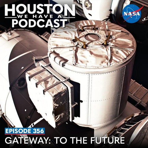 Stream episode Houston We Have a Podcast: Gateway: To the Future by ...