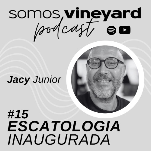 Stream O Que é Escatologia Inaugurada com Jacy Junior - Somos Vineyard ...