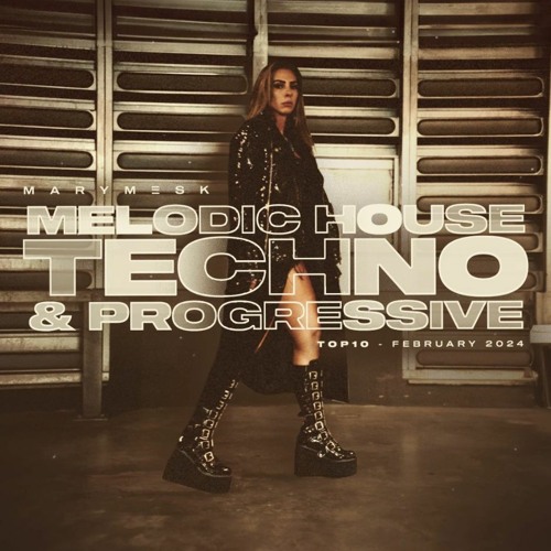 Mary Mesk - Top #10 Melodic House, Techno & Progressive House February 2024-03-14