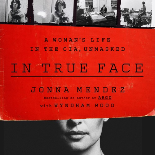 Stream IN TRUE FACE By Jonna Mendez Read by Barbara Benjamin Creel ...