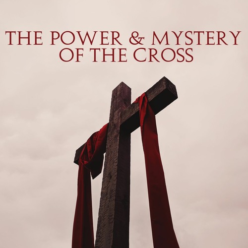 Stream The Power & Mystery of the Cross by Alpha & Omega Ministries ...