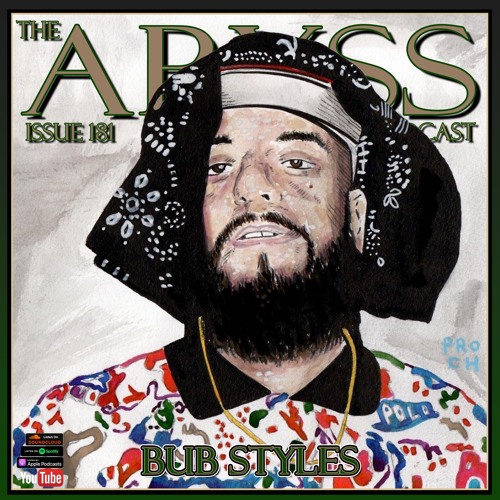 Stream Issue 181: BUB STYLES by The Abyss Podcast | Listen online for ...