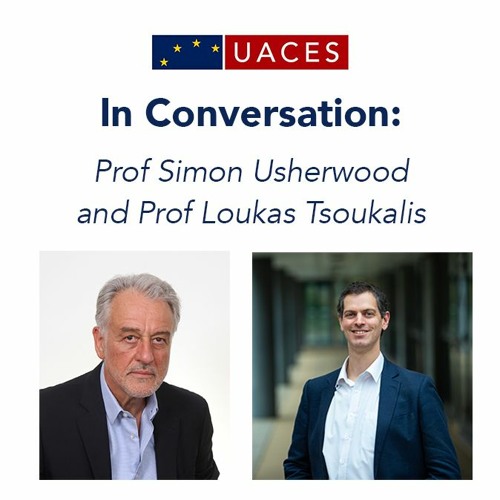 Stream In Conversation with Prof Loukas Tsoukalis and Prof Simon Usherwood by UACES Podcasts ...