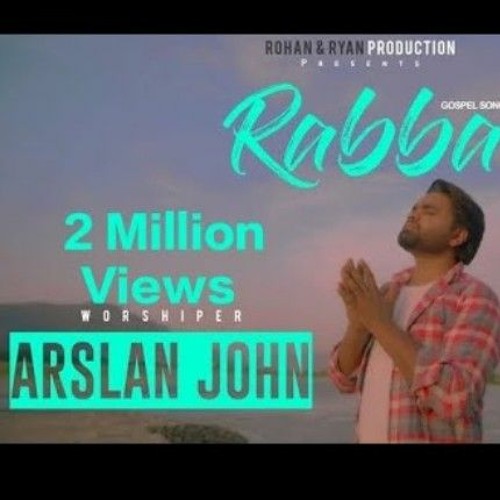 Stream - New Masihi Geet 2021 RABBA By Worshiper Arslan John Ft Sadaf ...