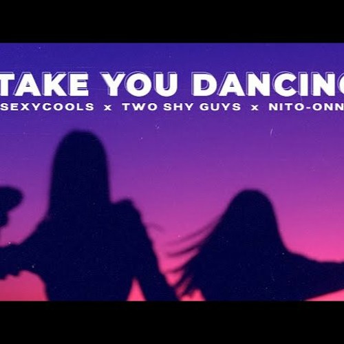 Stream Sexycools, Two Shy Guys & Nito-Onna - Take You Dancing by vu2002 ...