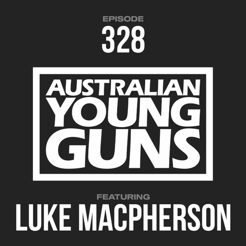 Stream Australian Young Guns | Episode 328 | Luke Macpherson by ...