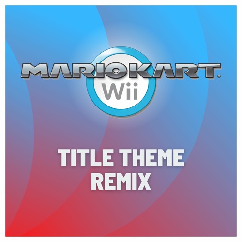 Stream Mario Kart Wii - Title theme | Remix by Pickle Scott | Listen ...
