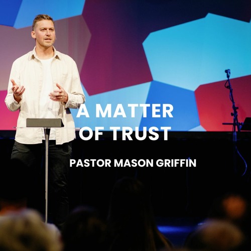 Stream A Matter Of Trust | Pastor Mason Griffin by Connect Church ...