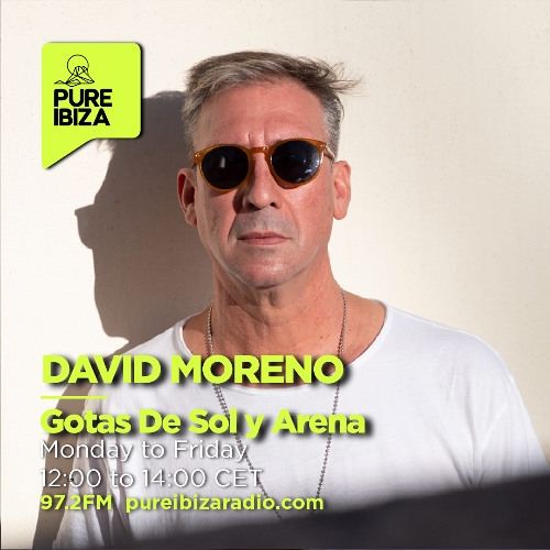 Stream DAVID MORENO - GOTAS DE SOL Y ARENA - 27-1-25 - PRESENTED SHOW by Pure Ibiza Radio ...