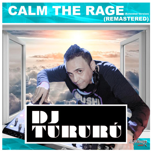 Stream Calm The Rage (Extended Version Remastered) by Dj Tururu ...
