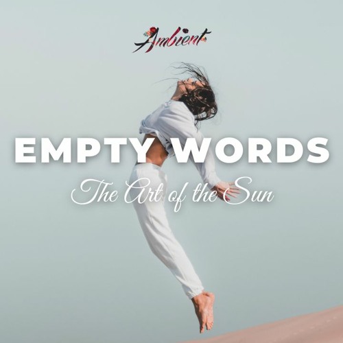 Stream The Art of the Sun - Empty Words by AmbientMusicalGenre | Listen ...