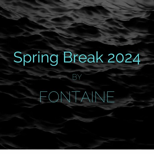 Stream Spring Break 2024 by Fontaine | Listen online for free on SoundCloud