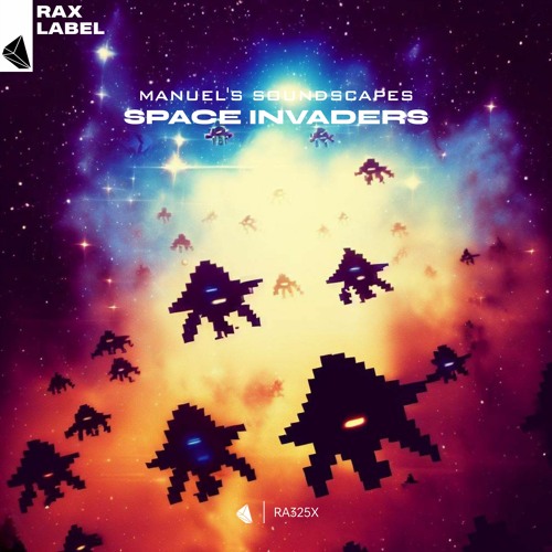 Stream Manuel's Soundscapes - Space Invaders by RAX Label | Listen online for free on SoundCloud