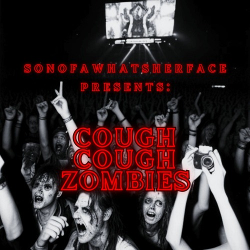 Stream Cough Cough Zombies by Sonofawhatsherface | Listen online for ...