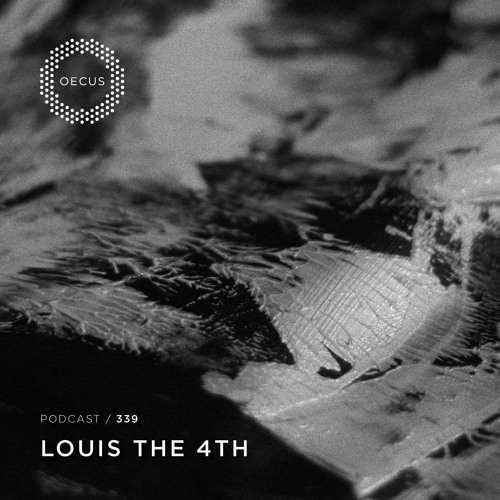 Stream OECUS Podcast 339 // LOUIS THE 4TH by OECUS | Listen online for ...