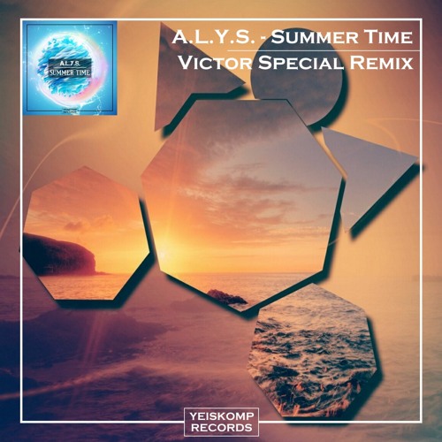Stream A.L.Y.S. - Summer Time (Victor Special Remix) by Yeiskomp ...