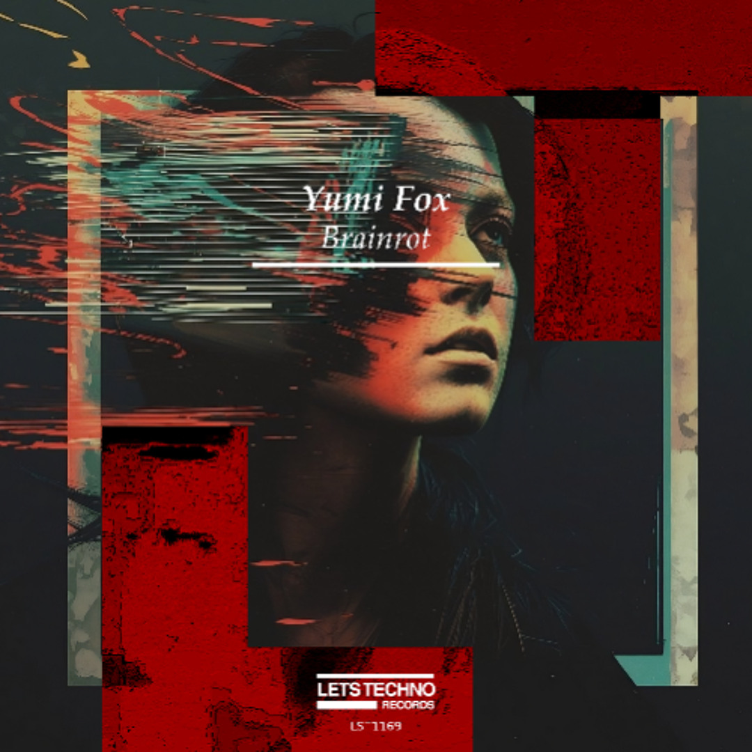Stream Yumi Fox - Brainrot (Original Mix) by LETS TECHNO records ...