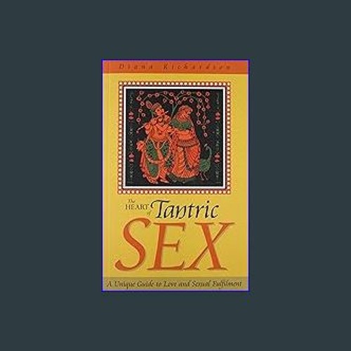 Stream [read Ebook] ⚡ The Heart Of Tantric Sex A Unique Guide To
