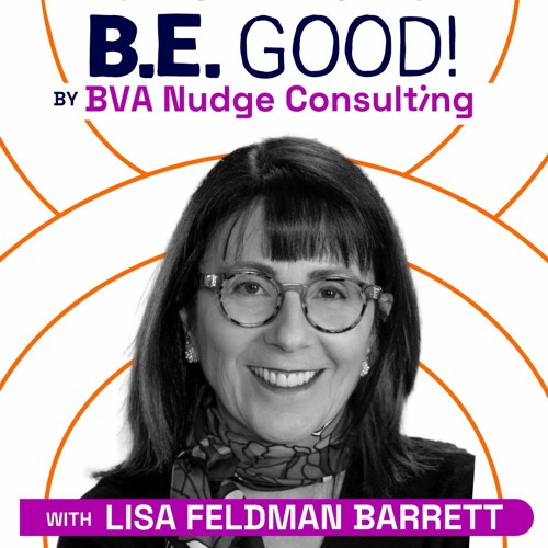 Stream episode BE GOOD! By BVA Nudge Consulting - Lisa Feldman Barrett ...