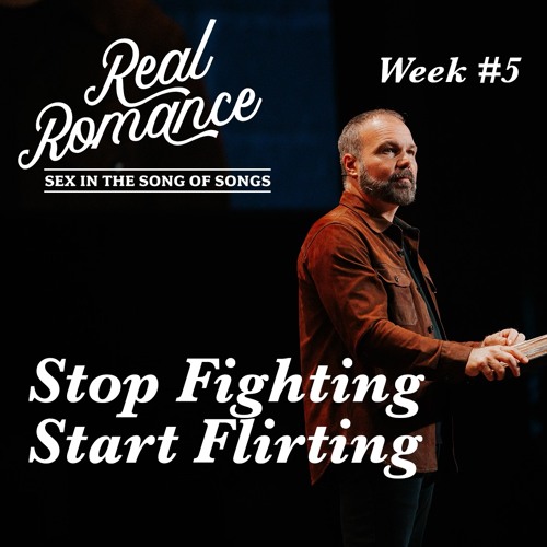 Stream Real Romance #5 - Stop Fighting, Start Flirting by Mark Driscoll Ministries | Listen ...