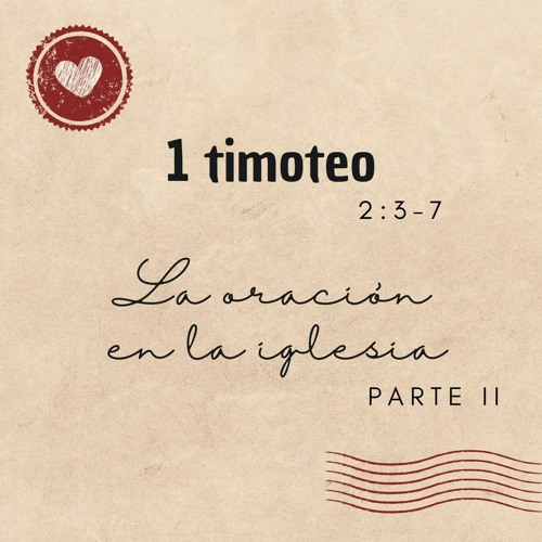 Stream episode 1 Timoteo 2 :3-7 La Oración de La Iglesia Part 2 by CCBC español podcast | Listen ...