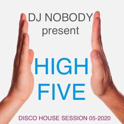 Stream DJ NOBODY present "HIGH FIVE" 05 - 2020 by DJ NOBODY | Listen ...