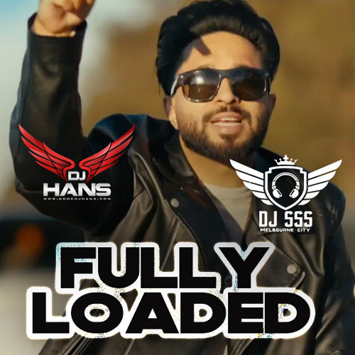 Stream Fully Loaded Dhol Refix - Tegi Pannu DJ Hans DJ SSS by DJ HANS ...