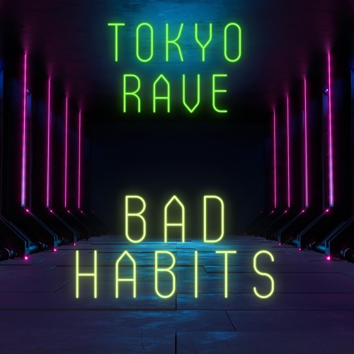 Stream TOKYO RAVE - BAD HABITS by the god | Listen online for free on ...