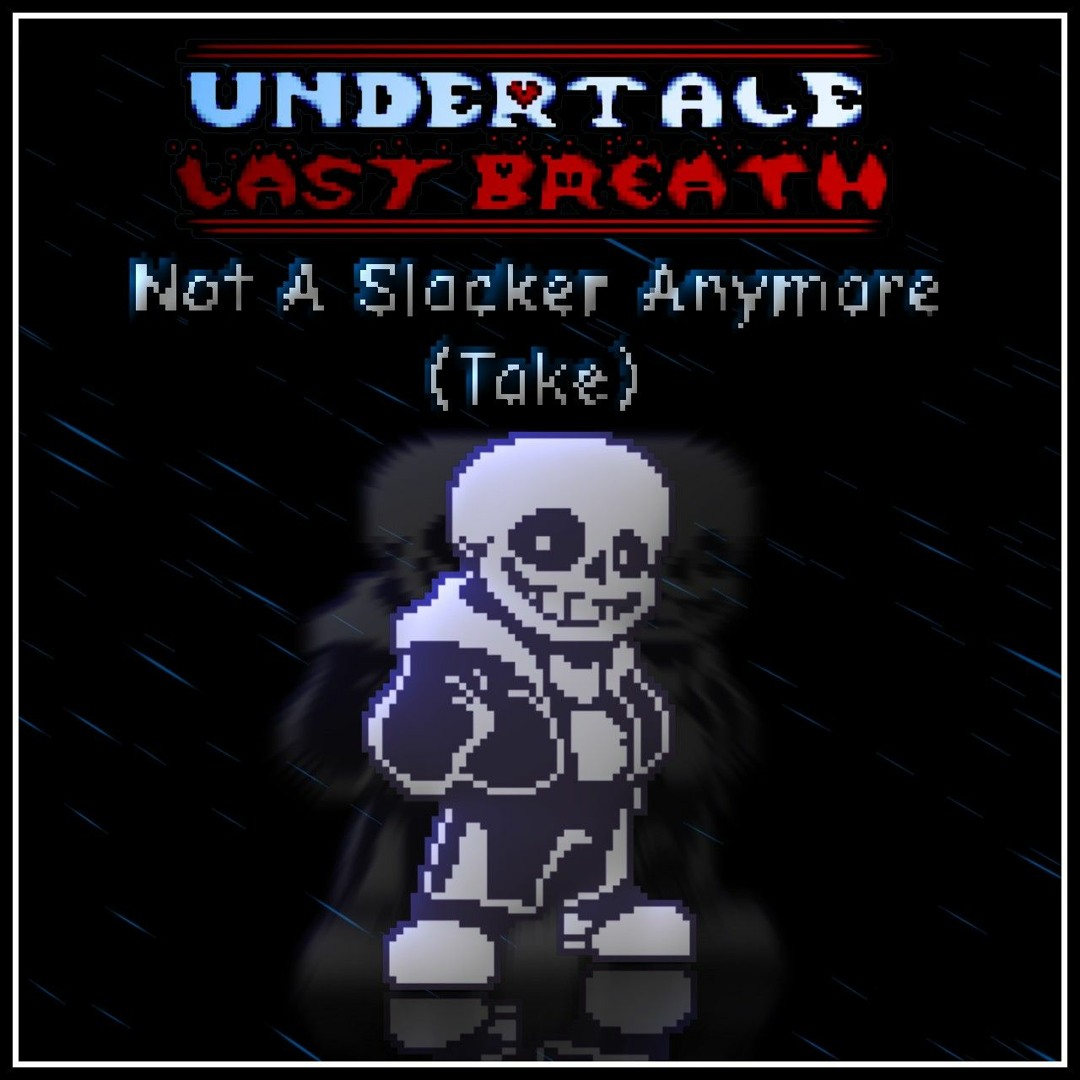 Stream [Undertale: Last Breath] - Not A Slacker Anymore (Take) by ...