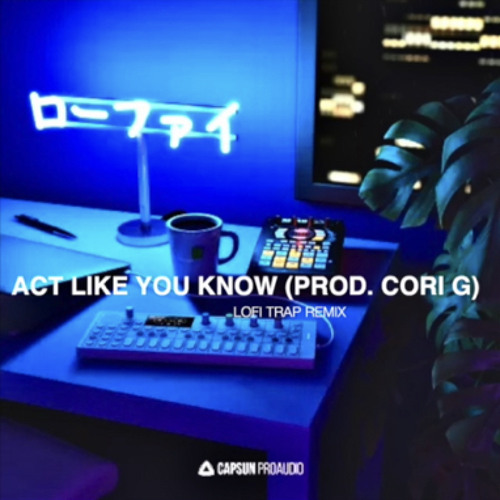 Stream Lashun Pace Rhodes - Act Like You Know [Lofi Trap Remix] (Prod ...