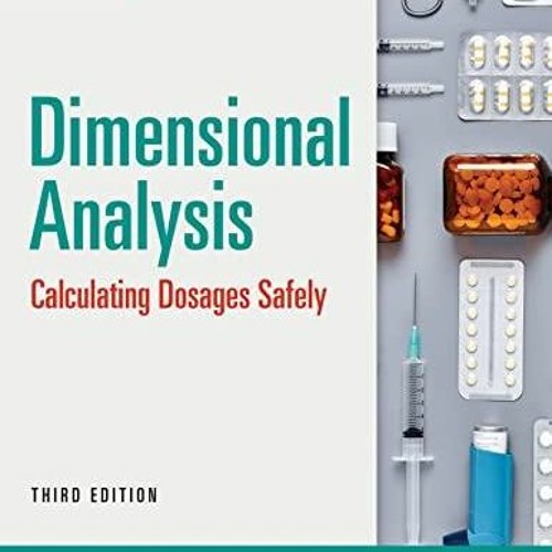 Stream PDF Dimensional Analysis: Calculating Dosages Safely from ... Stream PDF Dimensional Analysis: Calculating Dosages Safely from ...