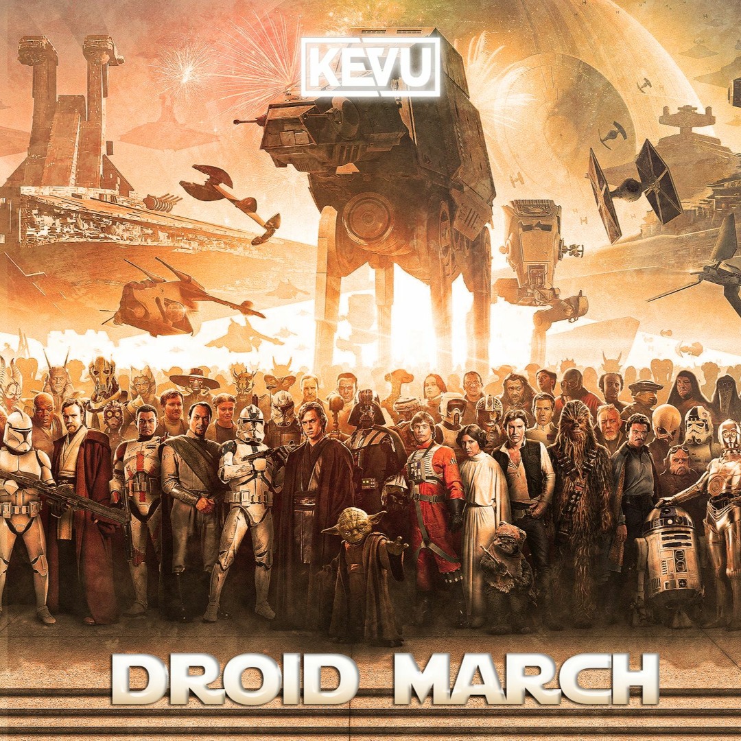 Stream Star Wars - Droid March (KEVU Festival Mix) by Powerkick Network ...