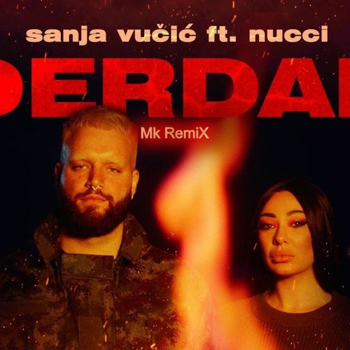 Stream Sanja Vučić x Nucci - Đerdan (Mk RemiX) by milivoj | Listen online for free on SoundCloud