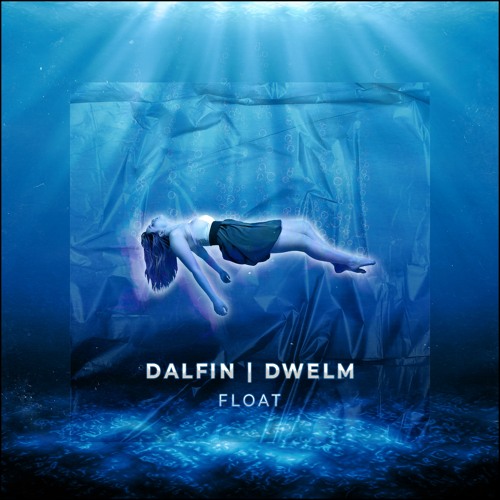 Dalfin x DWELM - Float by Dalfin - Free download on ToneDen